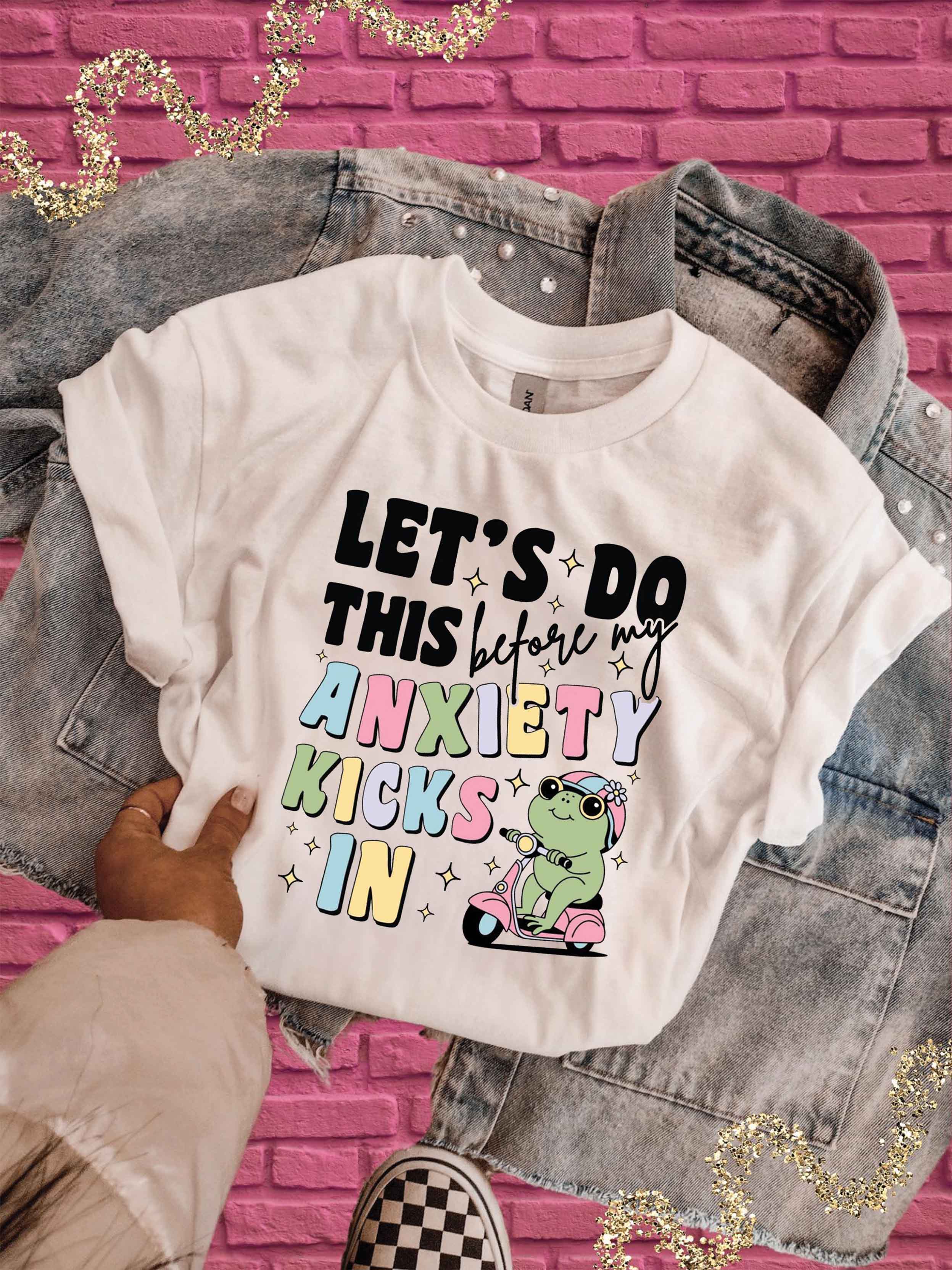 Let's Do This Before My Anxiety Kicks In | 77859 Designs